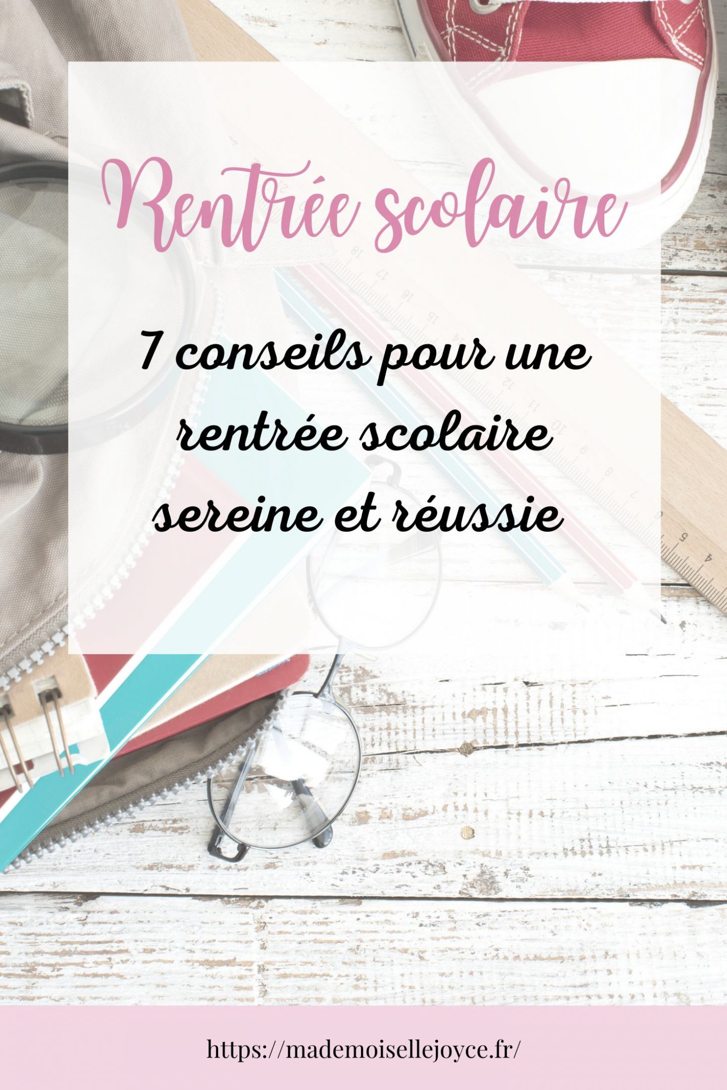 7 conseils pour une rentrée scolaire réussie - Mademoiselle Joyce ♥